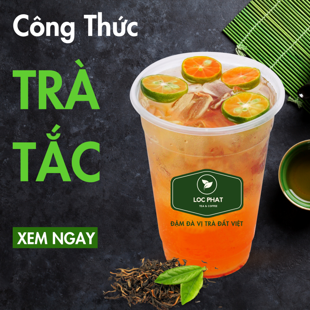 #2 CÔNG THỨC PHA CHẾ TRÀ TẮC - Trà Lộc Phát